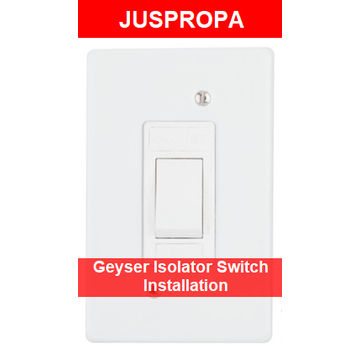 Geyser Isolator Switch Installation by Juspropa