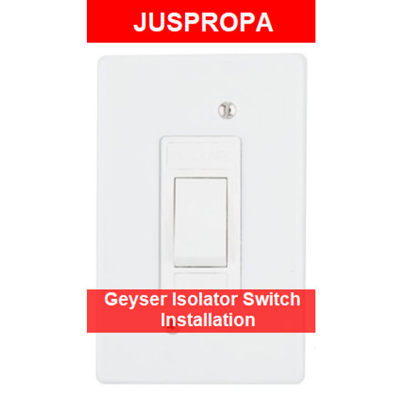 Geyser Isolator Switch Installation by Juspropa